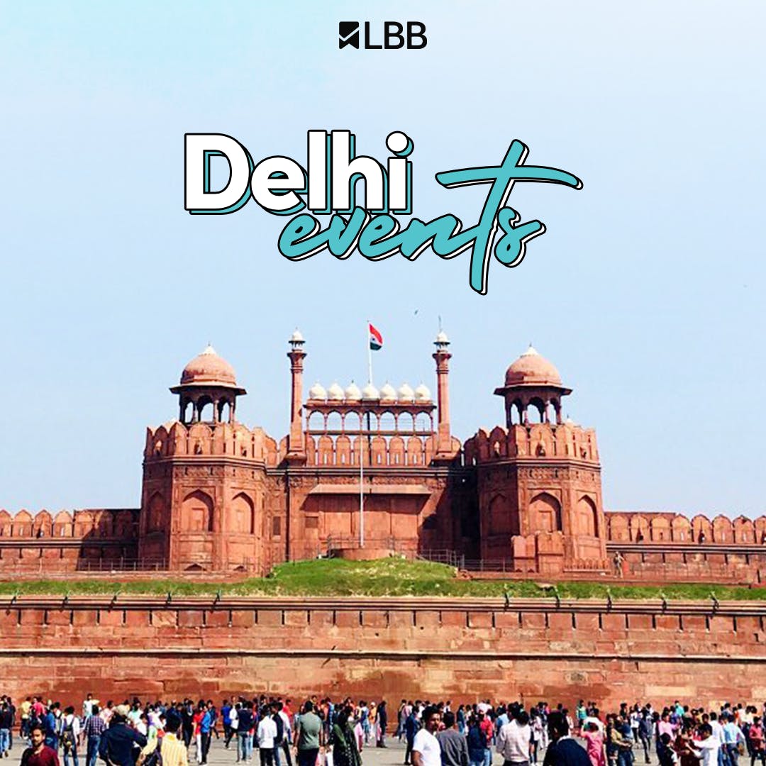 Top Events To Attend In The City In February | LBB, Delhi