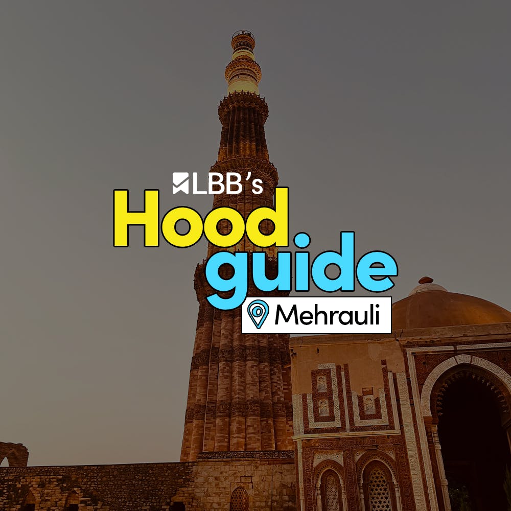 Here's Your Complete Guide To Mehrauli | LBB Delhi